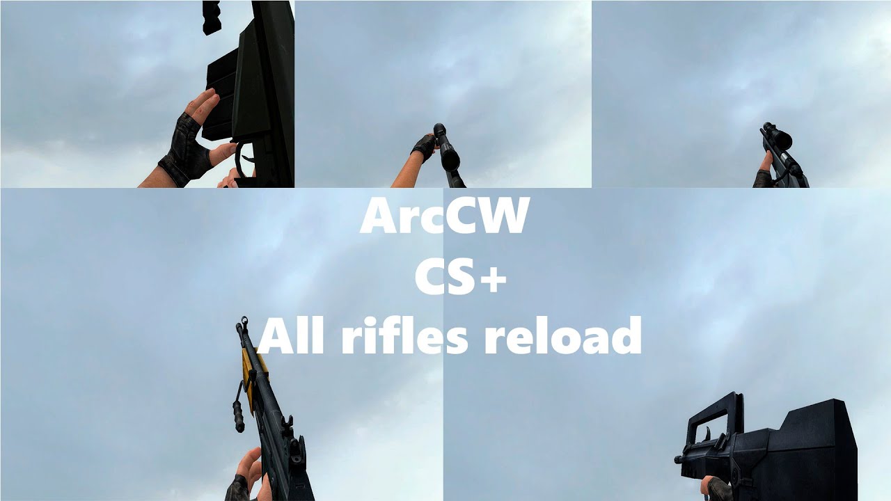 [ArcCW]-CS+ All rifles reload - YouTube