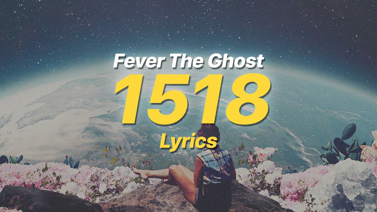 1518 - Fever The Ghost (Lyrics) - YouTube