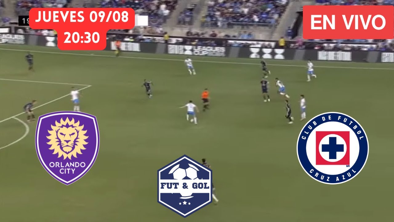 🔴 ORLANDO CITY - CRUZ AZUL EN VIVO | LEAGUES CUP EN FUT AND GOL - YouTube