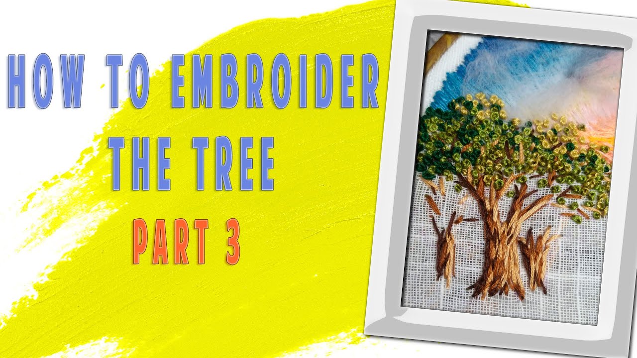How to embroider the tree - part 3 #landscapeembroidery # ...