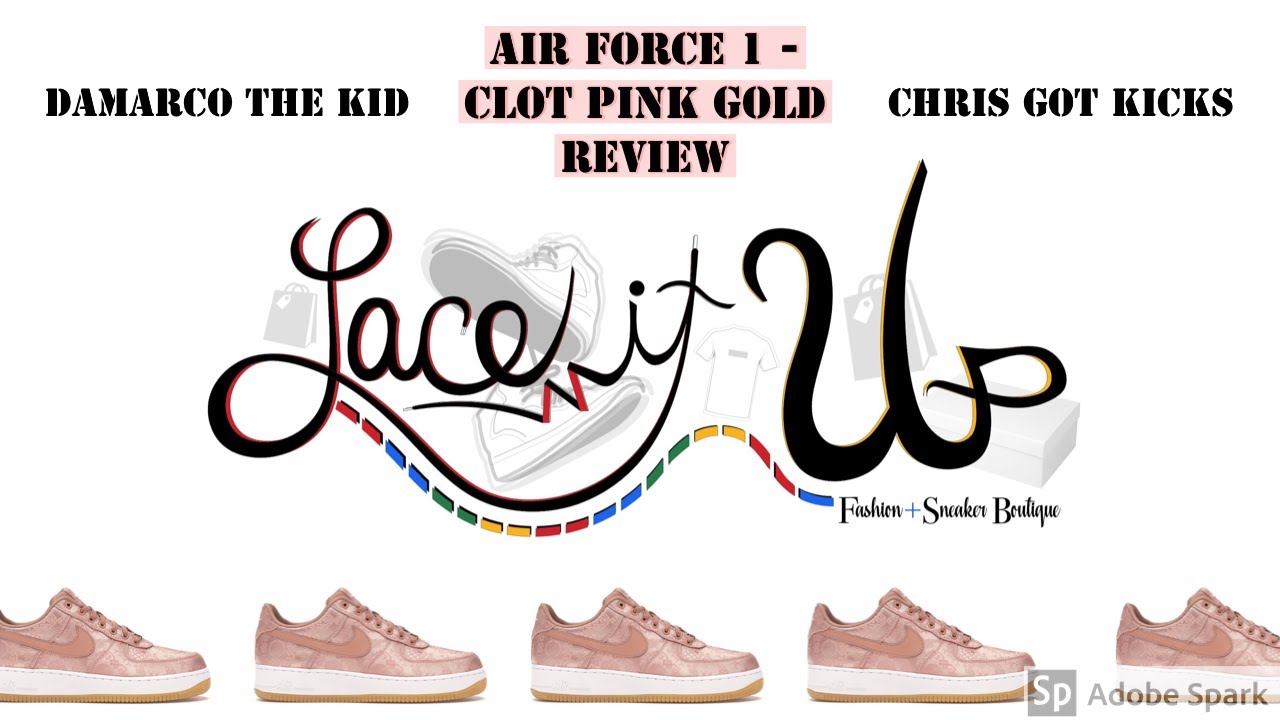 Air Force 1 - Clot Pink Gold Silk Review - YouTube