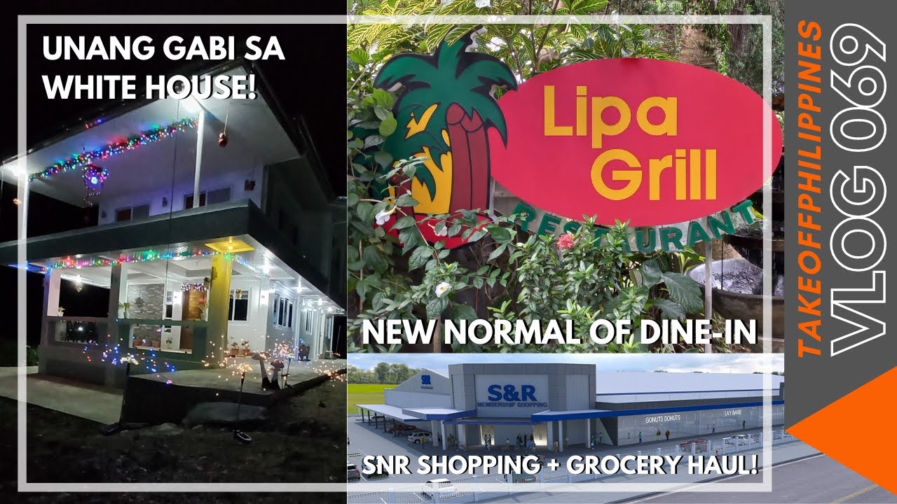 Unang Gabi sa White House, Dine-In at Lipa Grill and SnR Grocery Haul ...