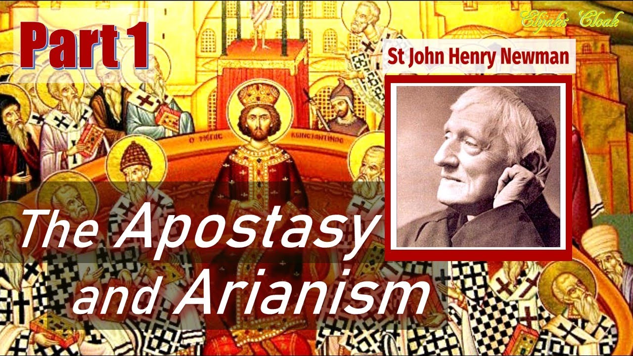 The Apostasy: Lessons from the Arian Heresy by St John Henry Newman ...