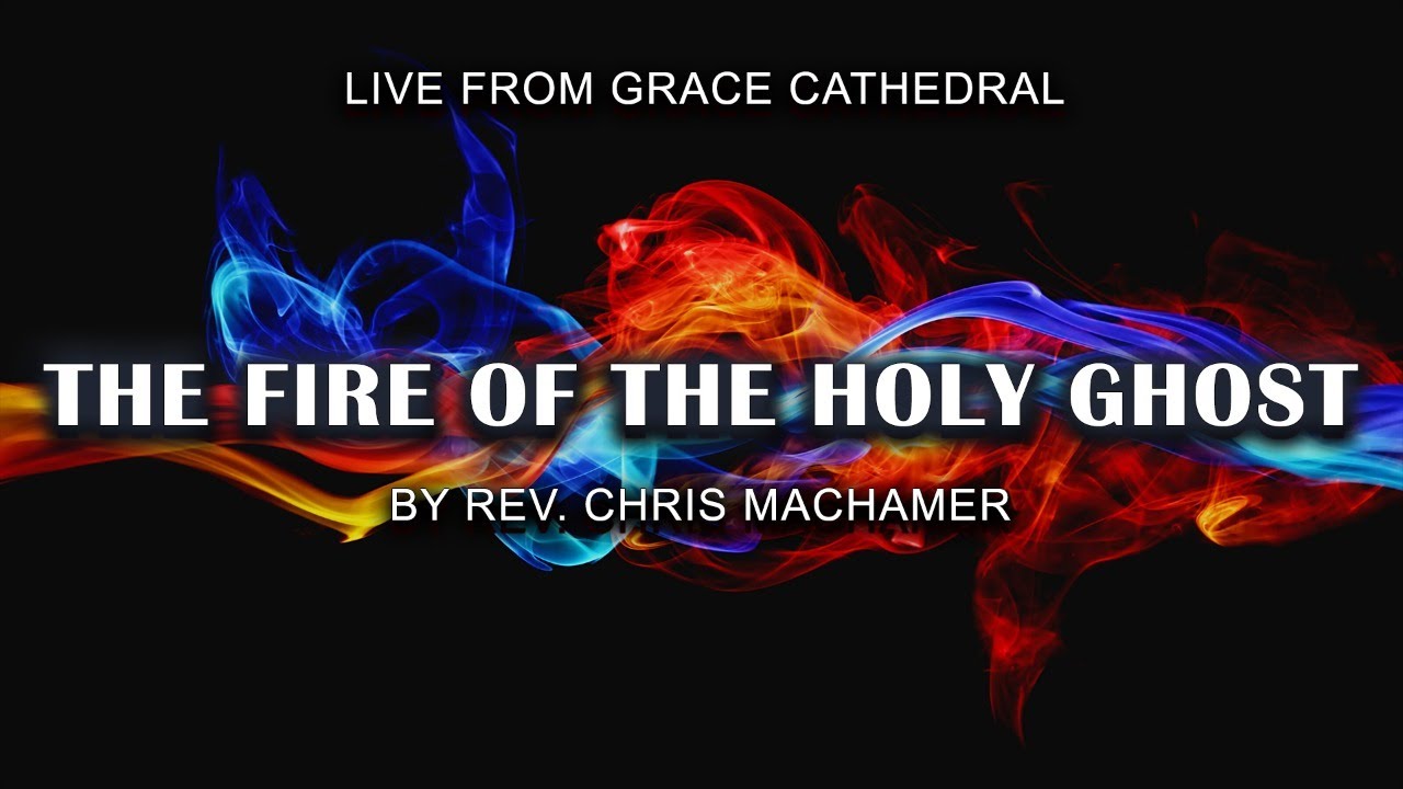 The Fire of the Holy Ghost | Live From Grace Cathedral - YouTube