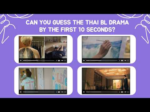 GUESS THE THAI BL DRAMA BY THE FIRST 10 SECONDS! (35 ROUNDS OF FUN!)