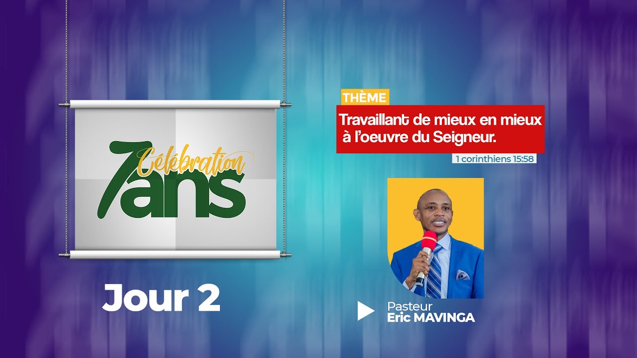 CELEBRATION 7 ANS (Jour 2) avec le Pasteur Eric MAVINGA - YouTube