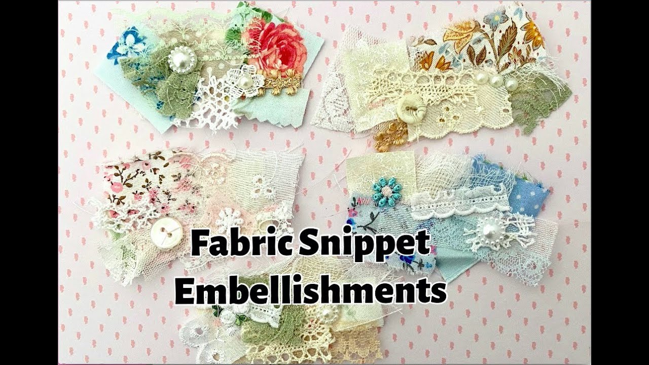 ️ Fabric Snippet Embellishments ️ How I Make Them - No Sew | Use Fabric ...