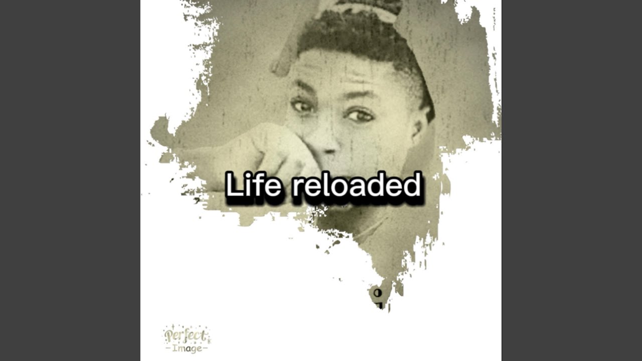 Life reloaded - YouTube