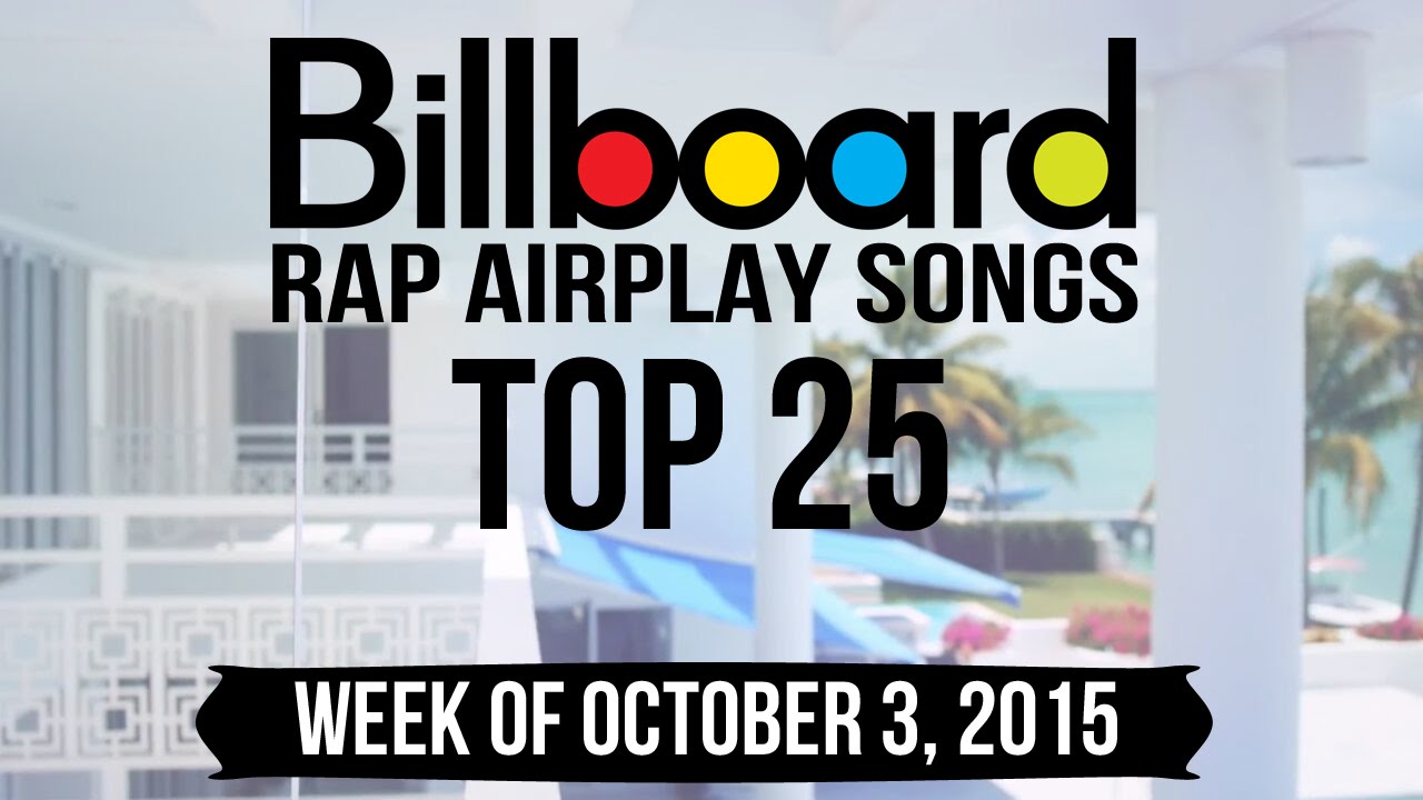 Top 25 - Billboard Rap Airplay Songs | Week of October 3, 2015 - YouTube