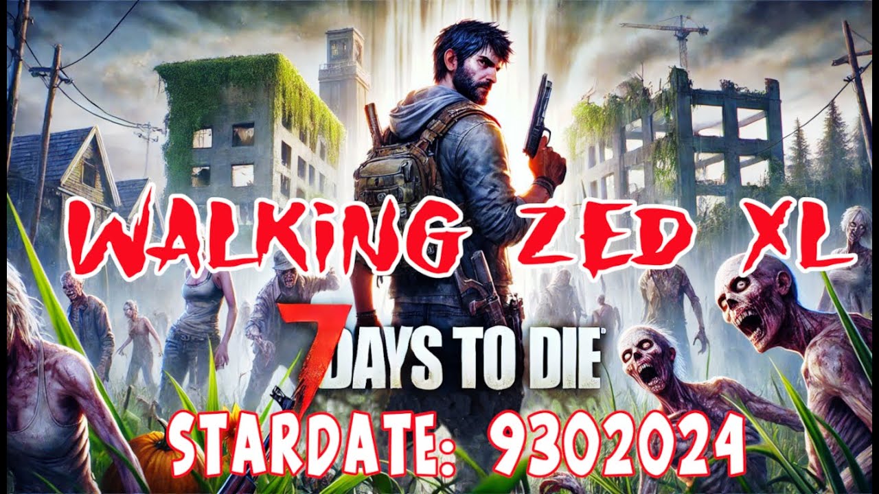 Stardate: 9302024 7D2D "TheWalkingZed XL" 6 - YouTube