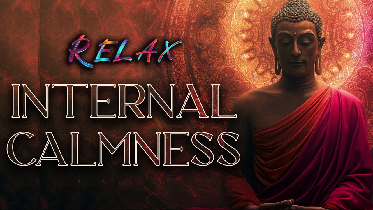 Internal Calmness : Relaxing Meditative Music for Inner Peace, Soothing ...