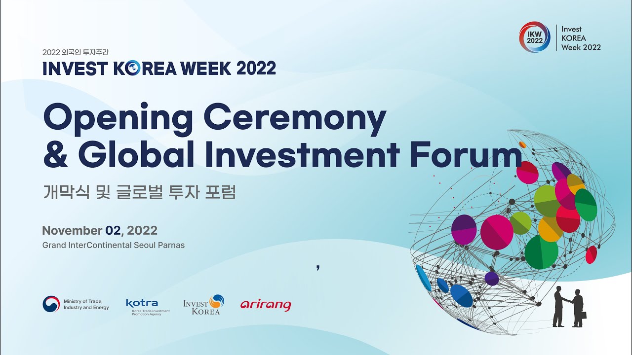 INVEST KOREA WEEK 2022 - Opening Ceremony & Global Investment Forum ...