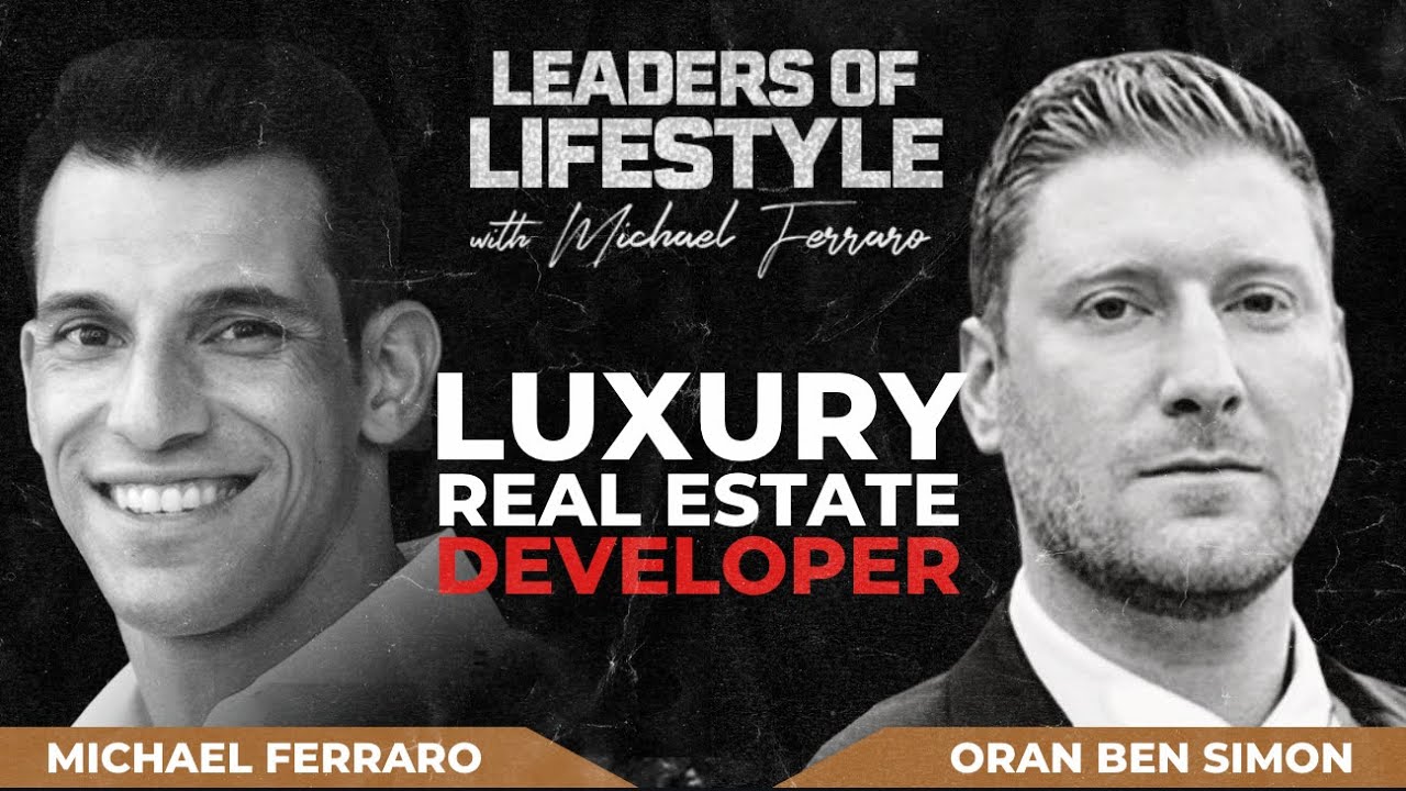 Luxury Real Estate Developer | Oran Ben Simon | Leaders of Lifestyle ...
