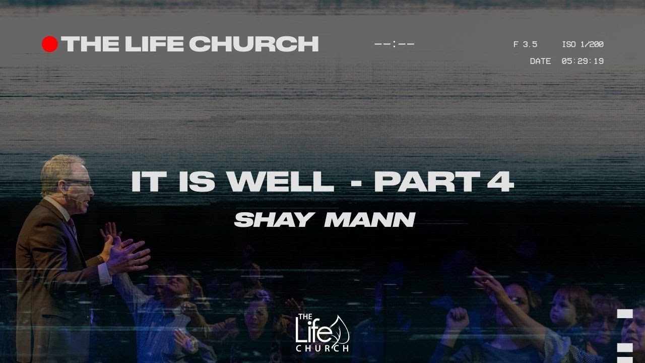 "It is Well" Sermon Series - Week 4 with Pastor Shay Mann - The Life ...