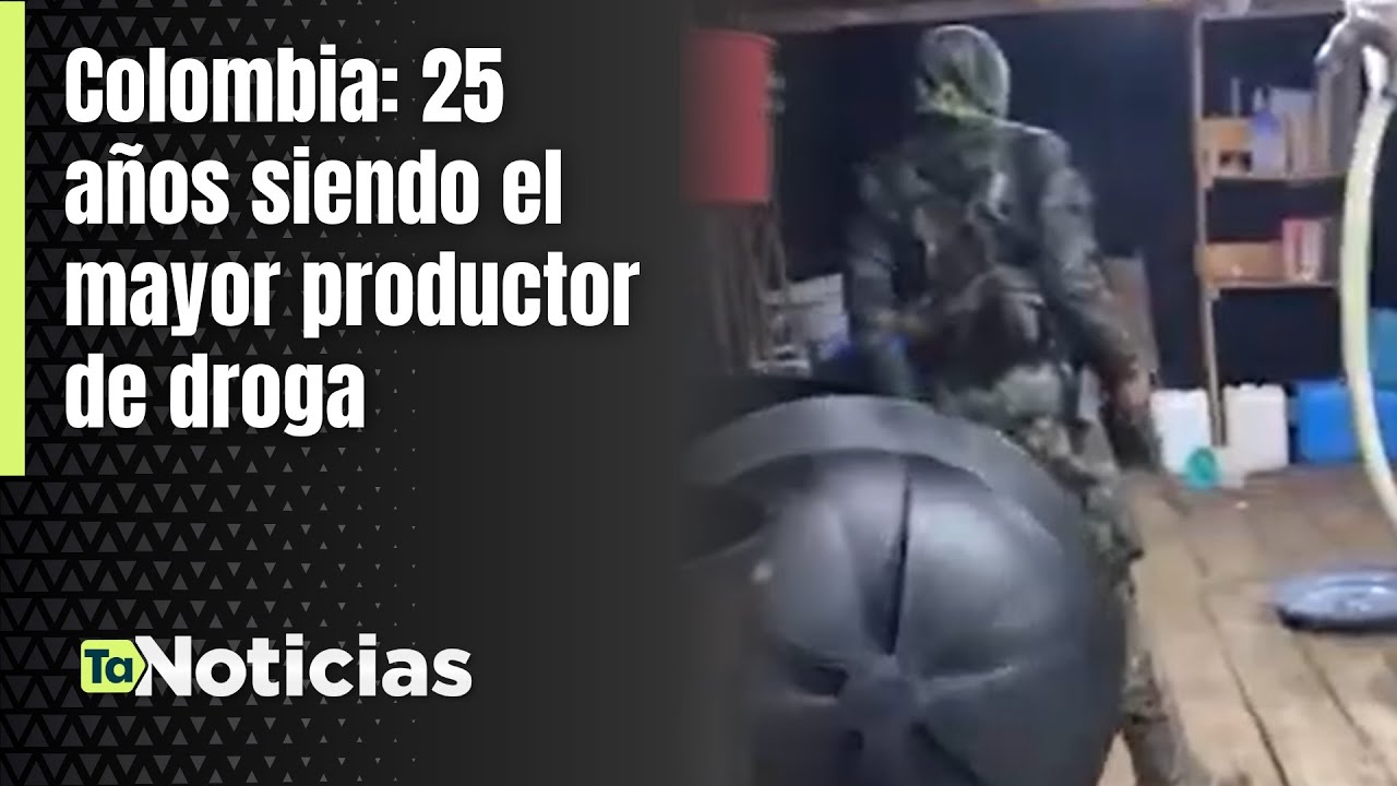 Colombia: 25 años siendo el mayor productor de droga - Teleantioquia ...