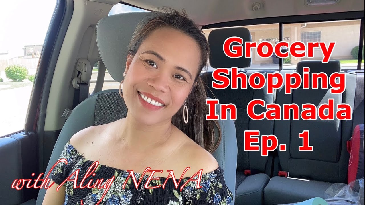 Grocery Shopping In Canada With Aling NENA Ep. 1 - YouTube