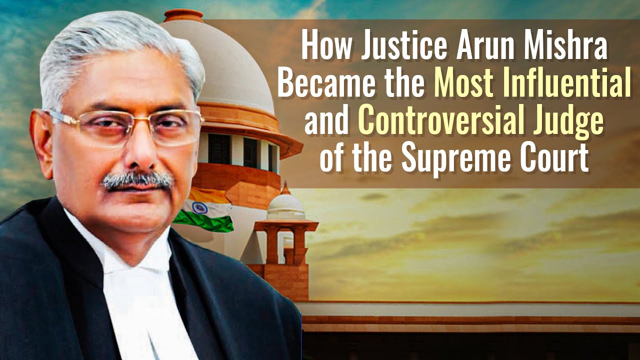 Arun Mishra's Journey to Becoming Most Controversial Judge of SC - YouTube