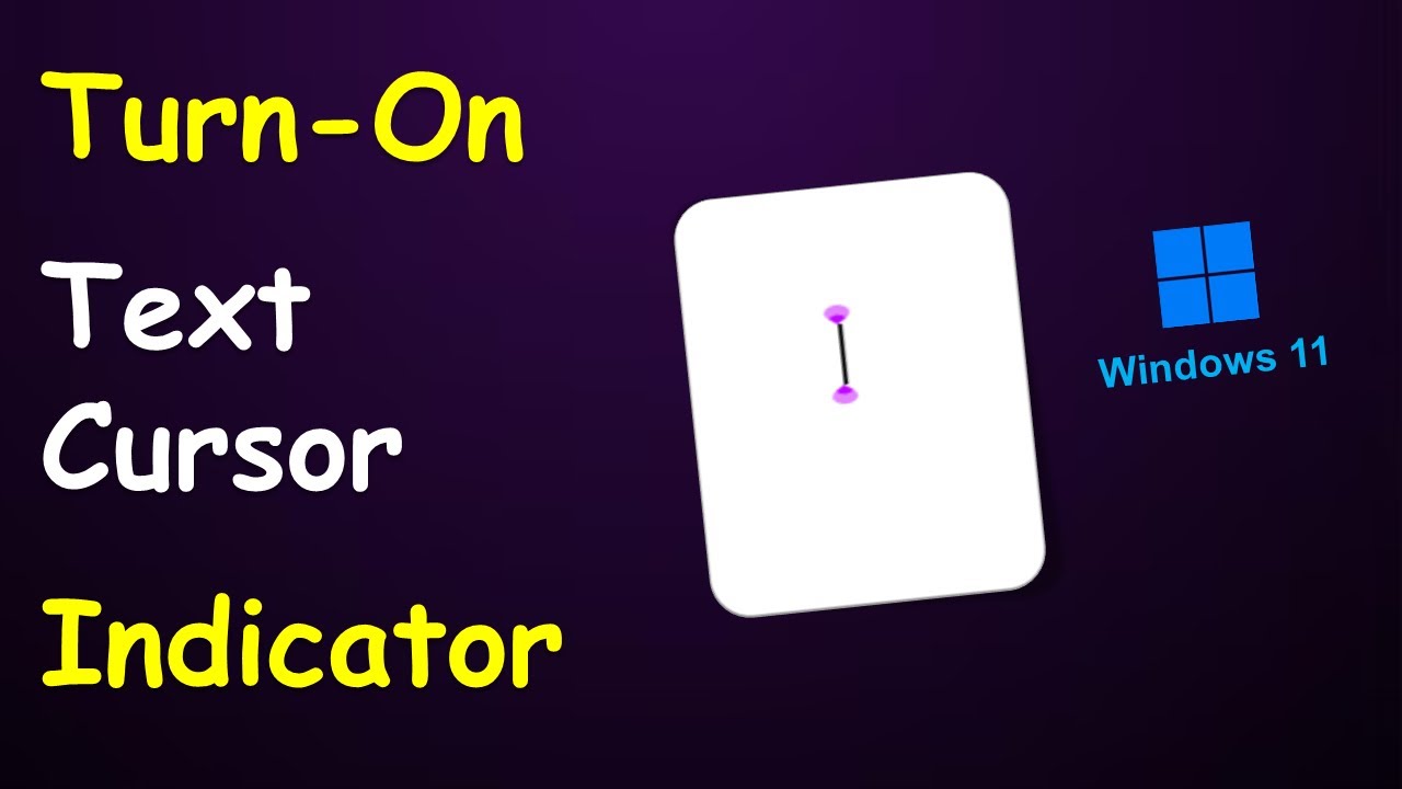 How to turn on Text Cursor Indicator on Windows 10/11 | Enable Text ...
