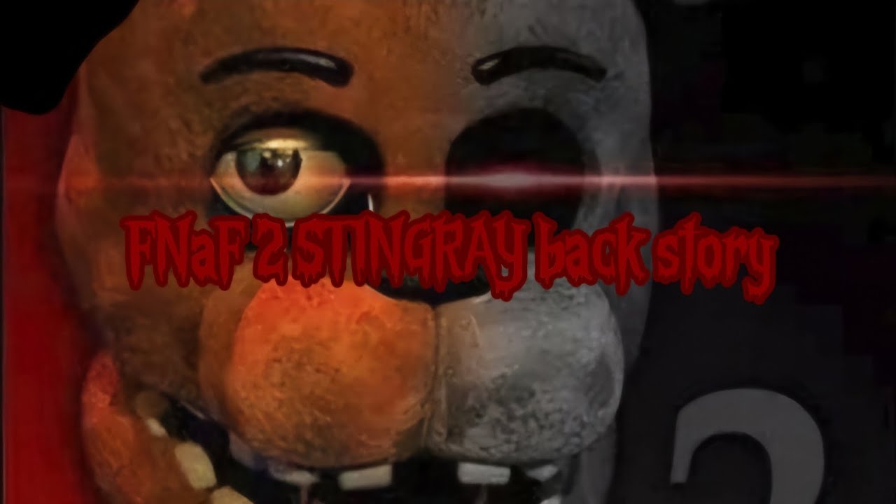 FNaF 2 Stingray back story and about it - YouTube