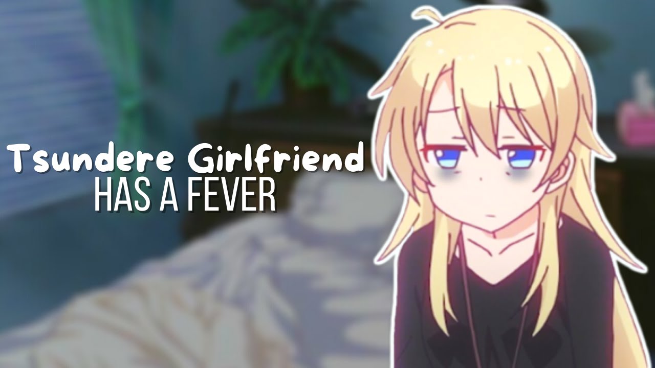 {asmr Roleplay} Tsundere Girlfriend Has A Fever Youtube