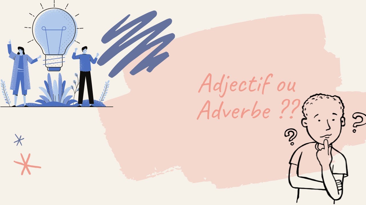 la différence entre un adjectif et un adverbe - YouTube