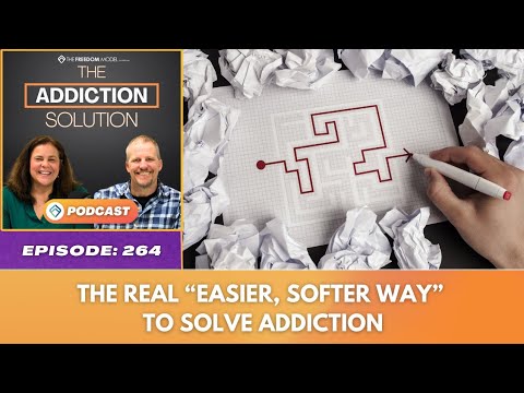 The Addiction Solution Podcast - Ep. 264: The Real “Easier, Softer Way ...