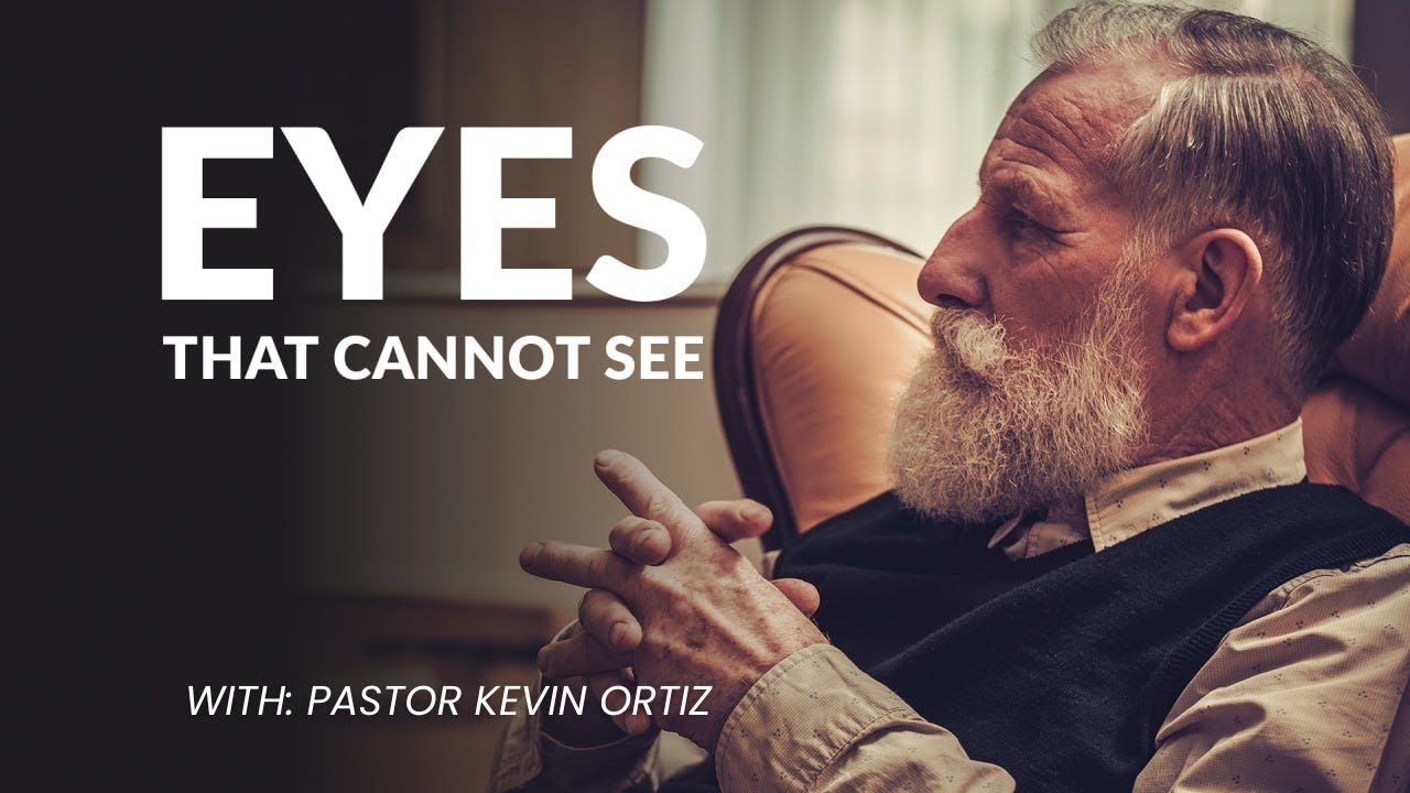 Pastor Kevin Ortiz - Eyes That Cannot See - YouTube