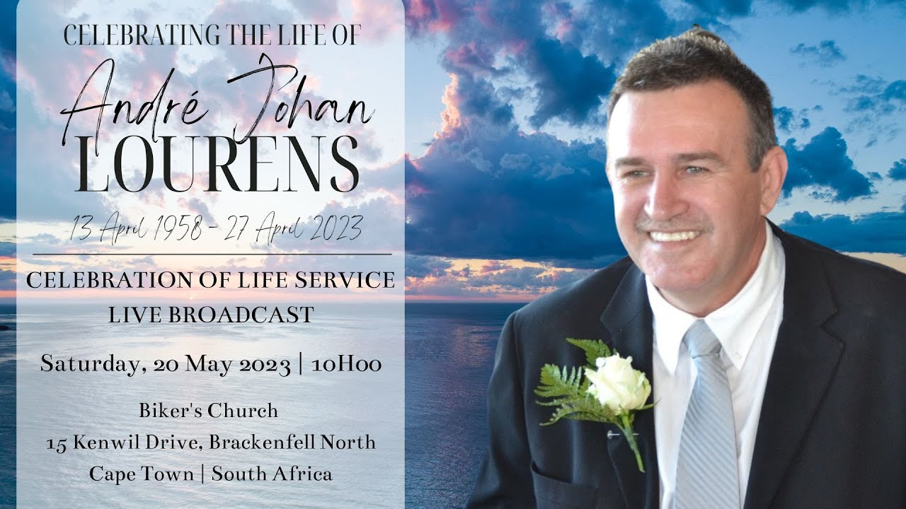 LIVE BROADCAST - CELEBRATION OF LIFE SERVICE FOR ANDRÉ JOHAN LOURENS ...