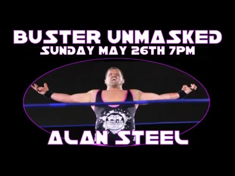 BUSTER UNMASKED FEATURED GUEST ALAN STEEL - YouTube
