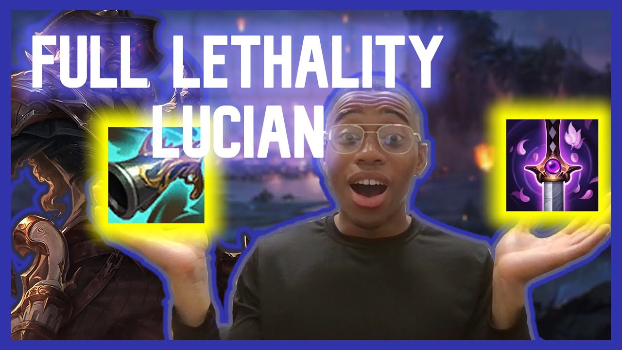 FULL LETHALITY LUCIAN!!! - YouTube