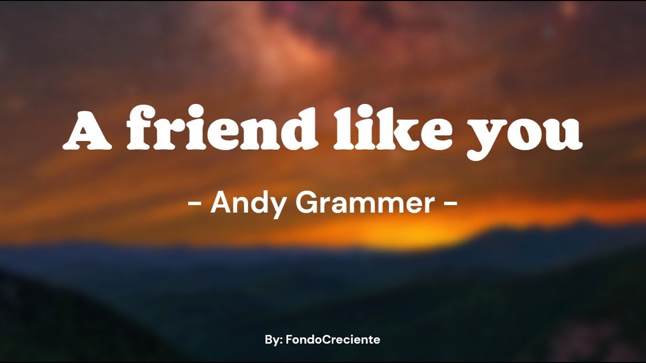 A friend like you - Andy Grammer | Lyrics / Letra. - YouTube