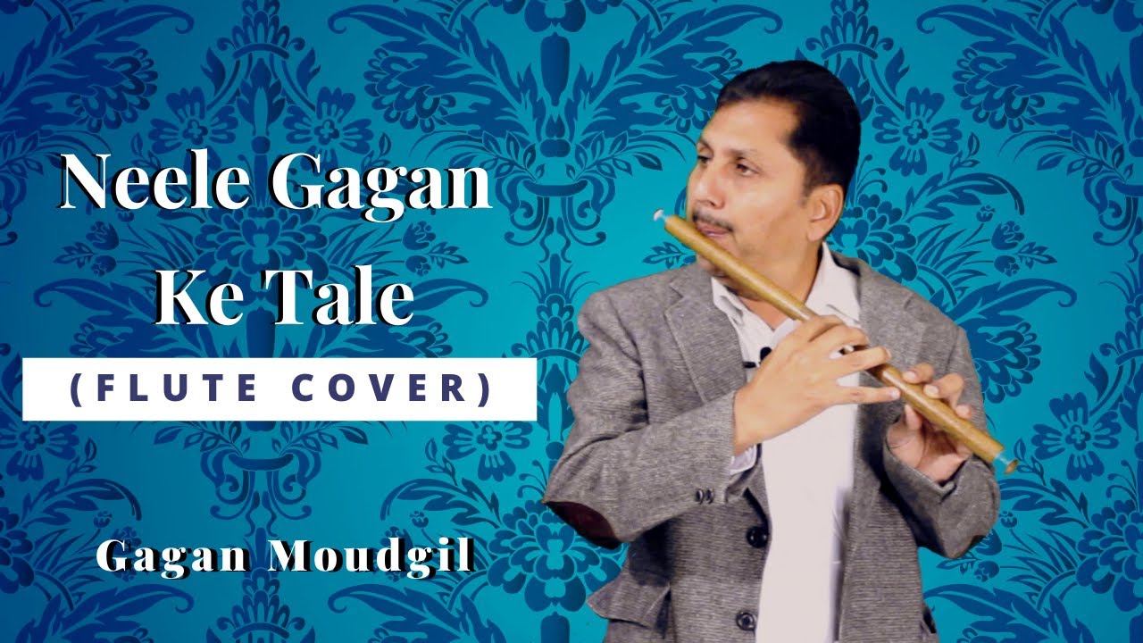 Neele Gagan Ke Tale | Flute Cover | Gagan Moudgil | Live Instrumental ...