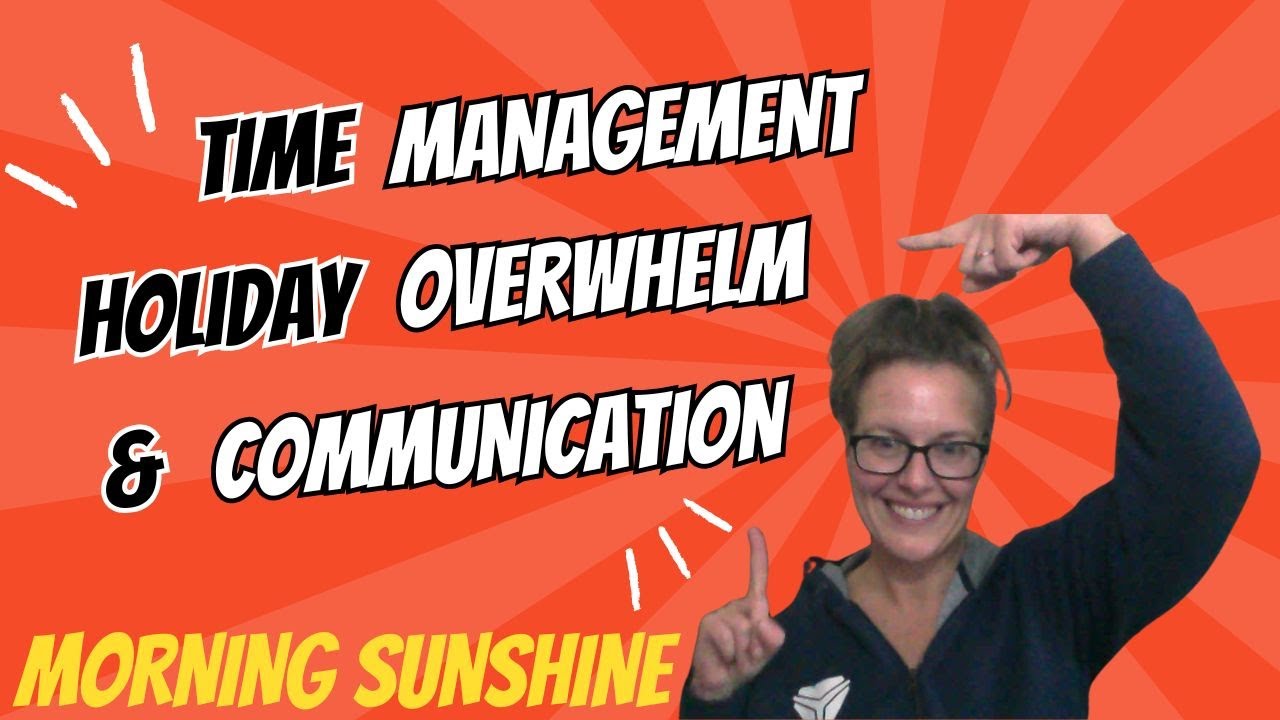 Time Management, Holiday Overwhelm & Communication - YouTube