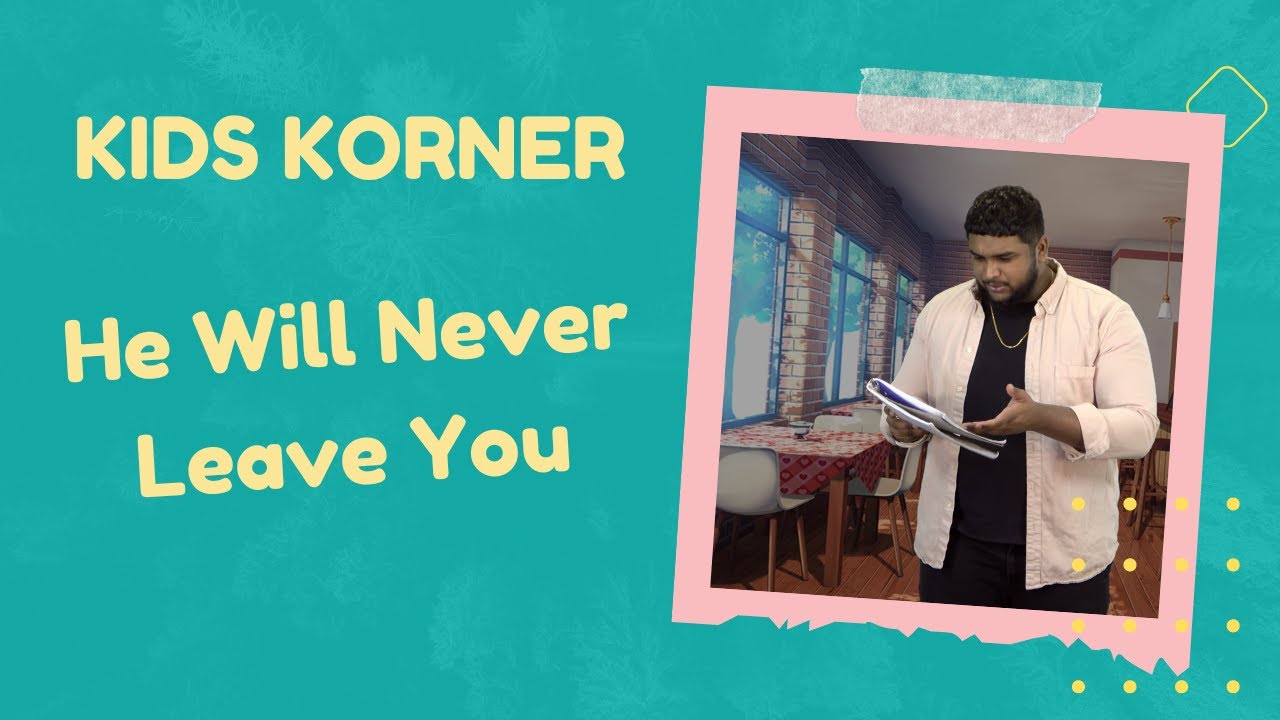 Kids Korner | He Will Never Leave You - YouTube
