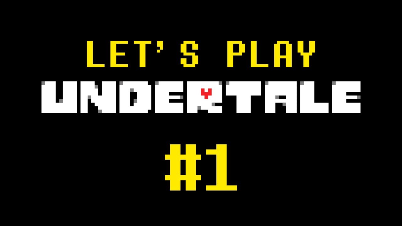 Let's Play: UNDERTALE - (Episode 1) (No Commentary) - YouTube