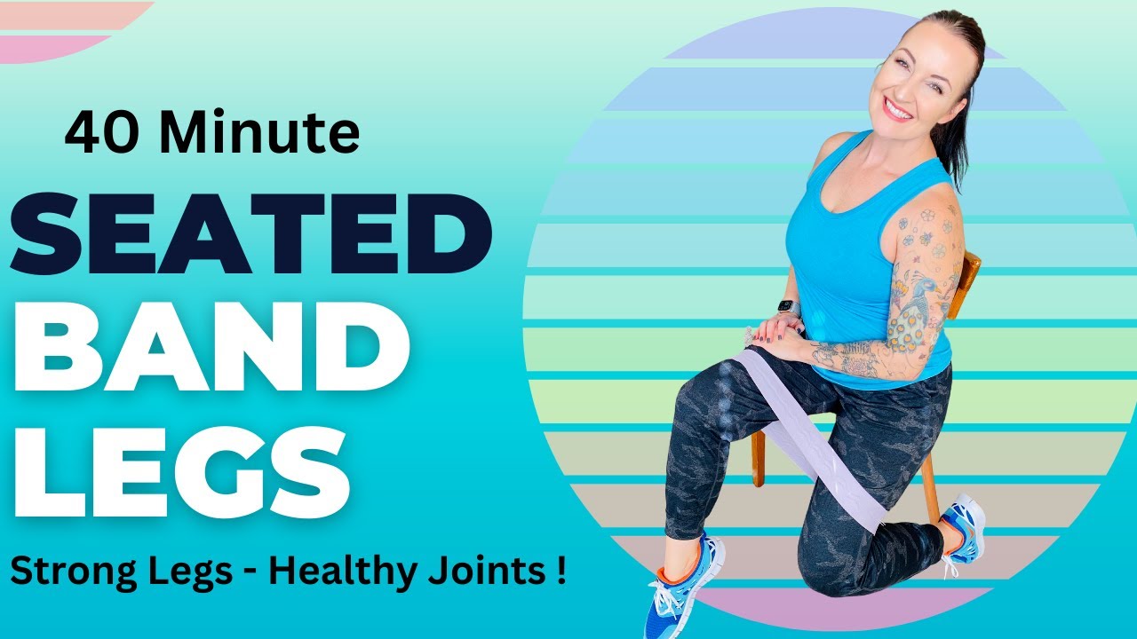 SEATED LEGS: Band Workout For Lower Body To Improve Strength & Joint ...