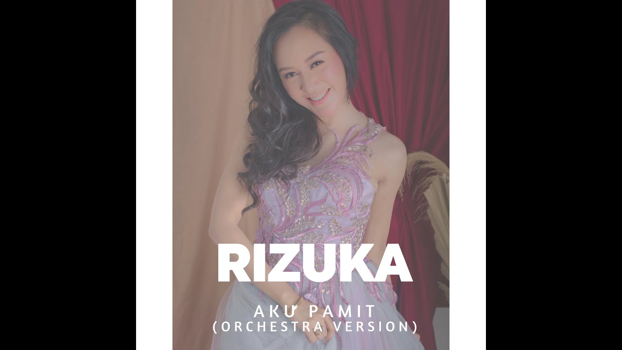 RIZUKA - AKU PAMIT (ORCHESTRA VERSION ) LYRIC VIDEO - YouTube