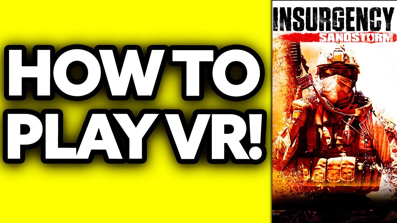 How To Play Insurgency Sandstorm VR (2025) - Step by Step - YouTube