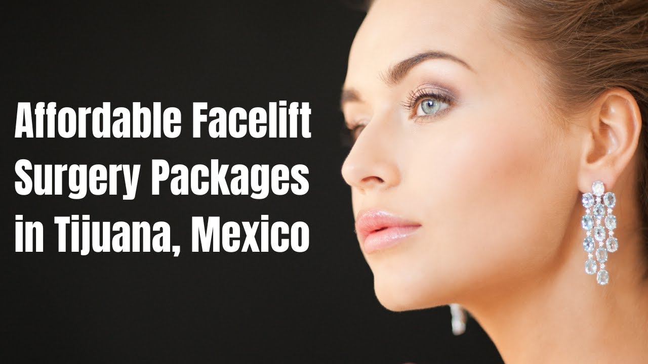 Effective Package for Full Face Lift in Tijuana, Mexico - YouTube