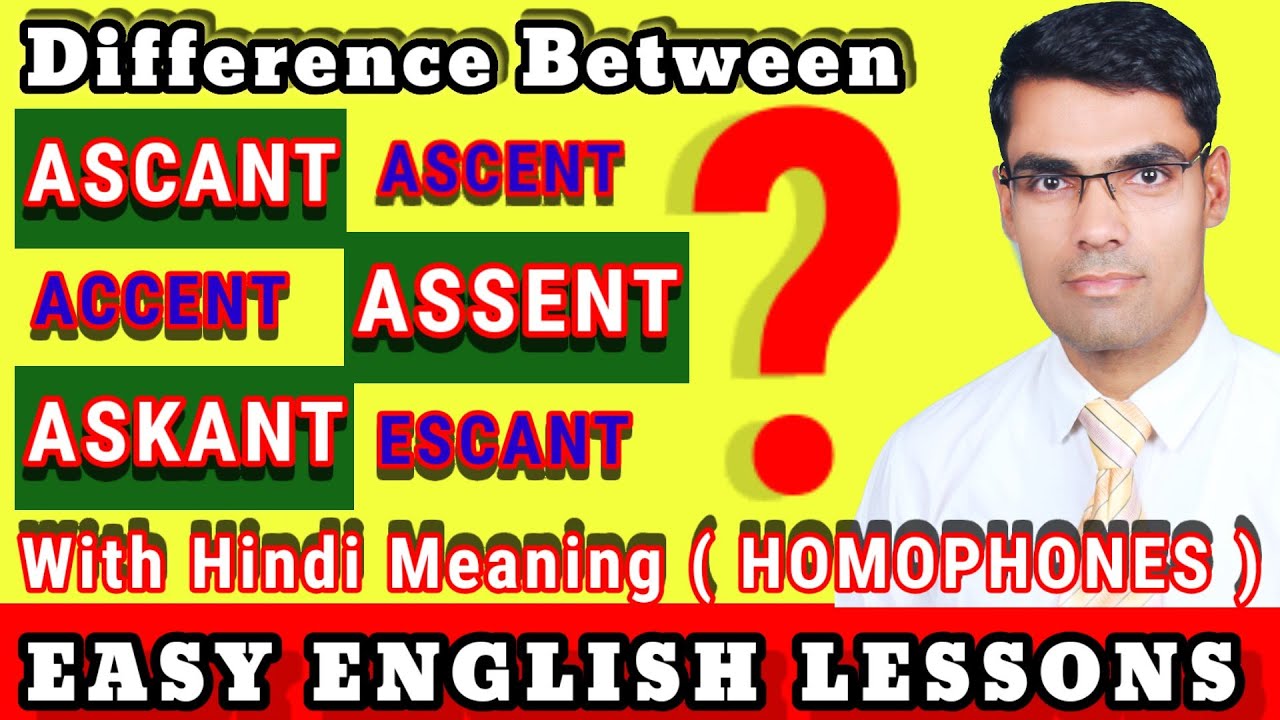 Homophones in English language l Assent l Ascent l Askent l Escant l ...