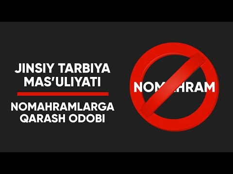 NOMAHRAMLARGA QARASH ODOBI | JINSIY TARBIYA MAS`ULIYATI
