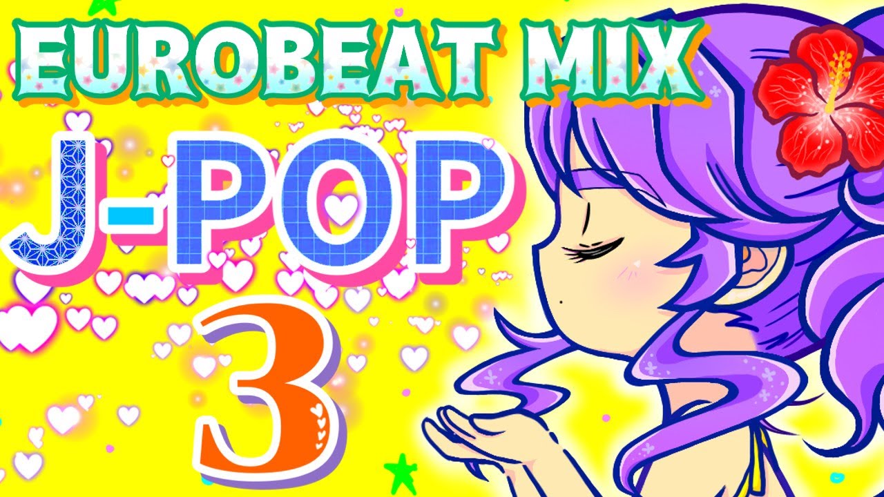 【EUROBEAT】J-POP Remix3【DJ MIX】 - YouTube
