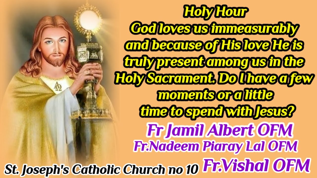 Holy Hour God loves us imeasurably and because of His love truly ...