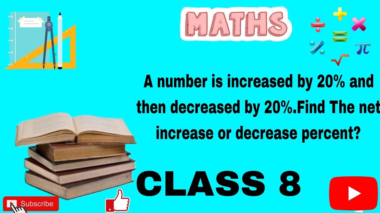 A number is increased by 20% and then decreased by 20%.Find The net increase or decrease percent ...