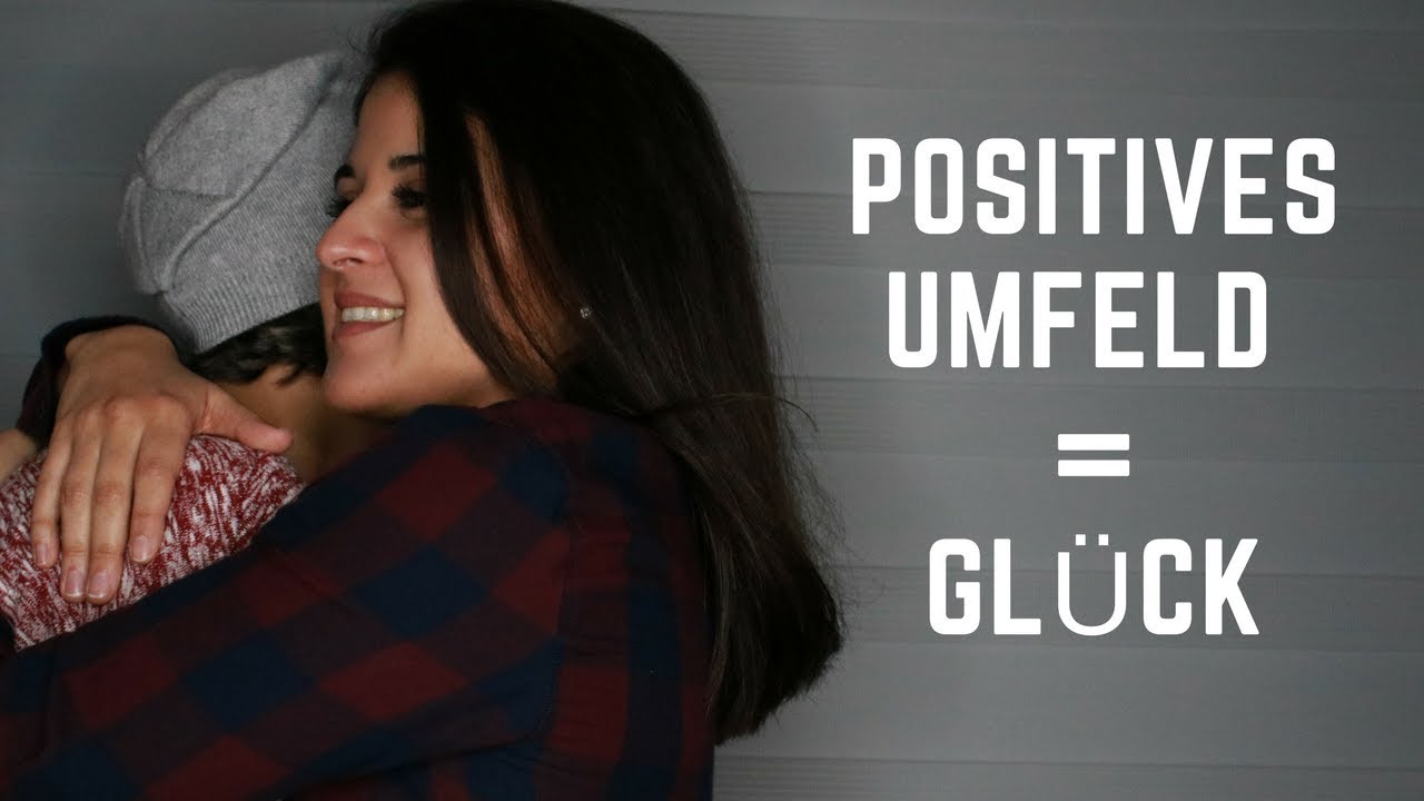 Darum solltest du auf ein positives Umfeld achten! - Freunde, Partner ...