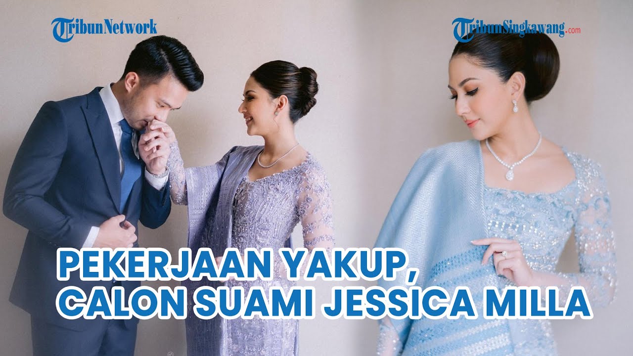 Ternyata Ini Pekerjaan Yakup Hasibuan Calon Suami Jessica Milla, Ikuti Jejak Sang Ayah - YouTube