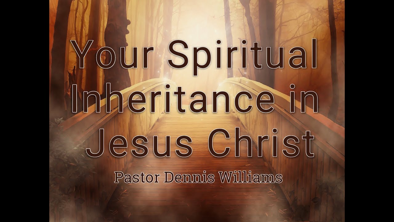 Your Spiritual Inheritance in Jesus Christ | - YouTube