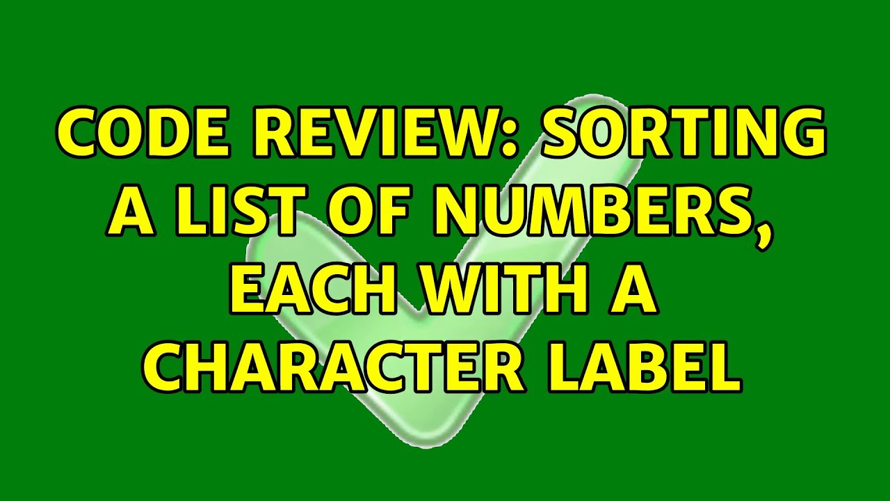 Code Review Sorting A List Of Numbers Each With A Character Label 3 code-review-sorting-a-list-of-numbers-each-with-a-character-label-3