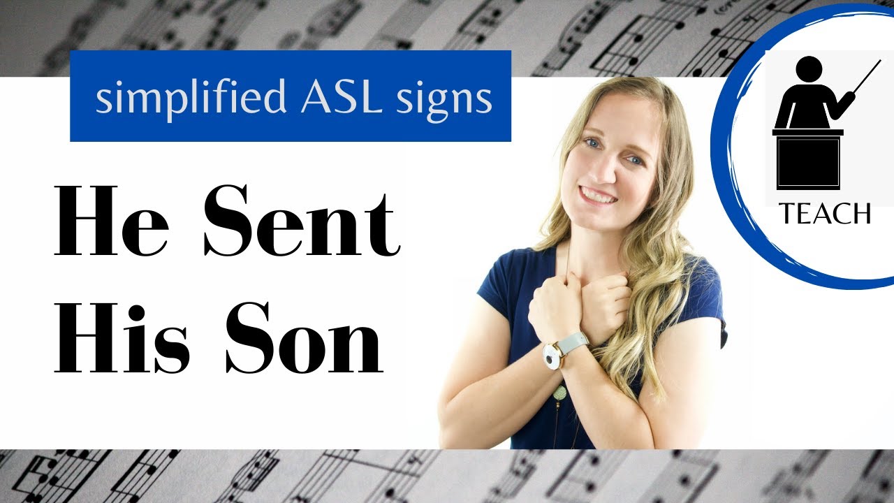 He Sent His Son ASL Primary Song Explanation - YouTube