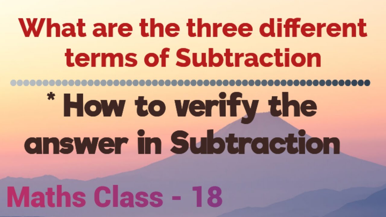 What are the three different terms of Subtraction & How to verify the ...